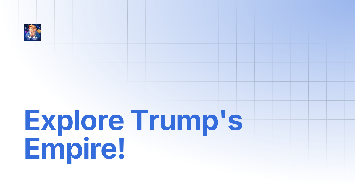 Explore Trump's Empire! | Trump's Empire